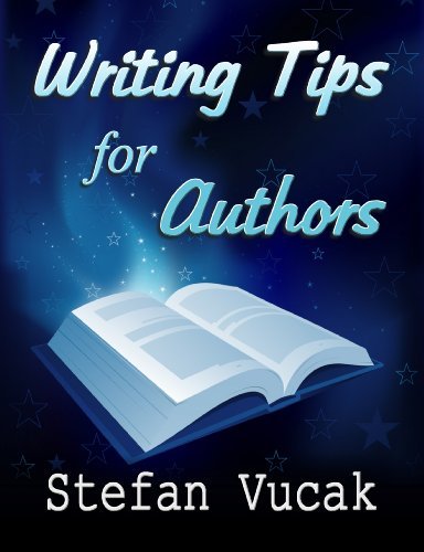 Writing Tips for Authors by Stefan Vucak | Goodreads