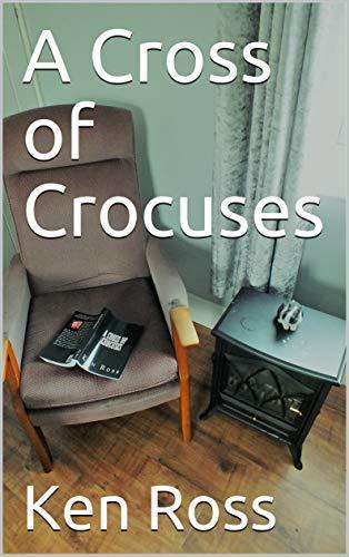 A Cross of Crocuses by Ken Ross | Goodreads