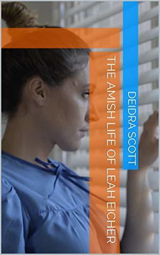 The Amish Life of Leah Eicher by Deidra Scott | Goodreads