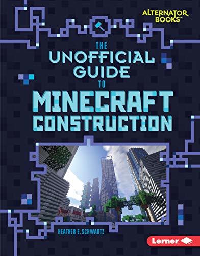 The Unofficial Guide to Minecraft Construction by Heather E. Schwartz ...