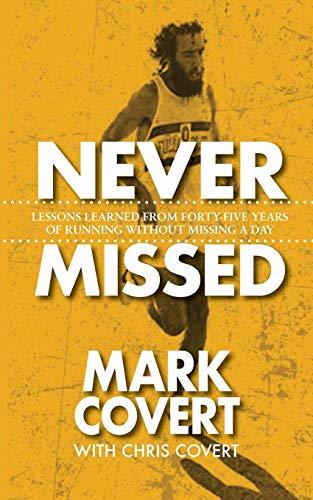 Never Missed: Lessons Learned From Forty-Five Years of Running Without ...