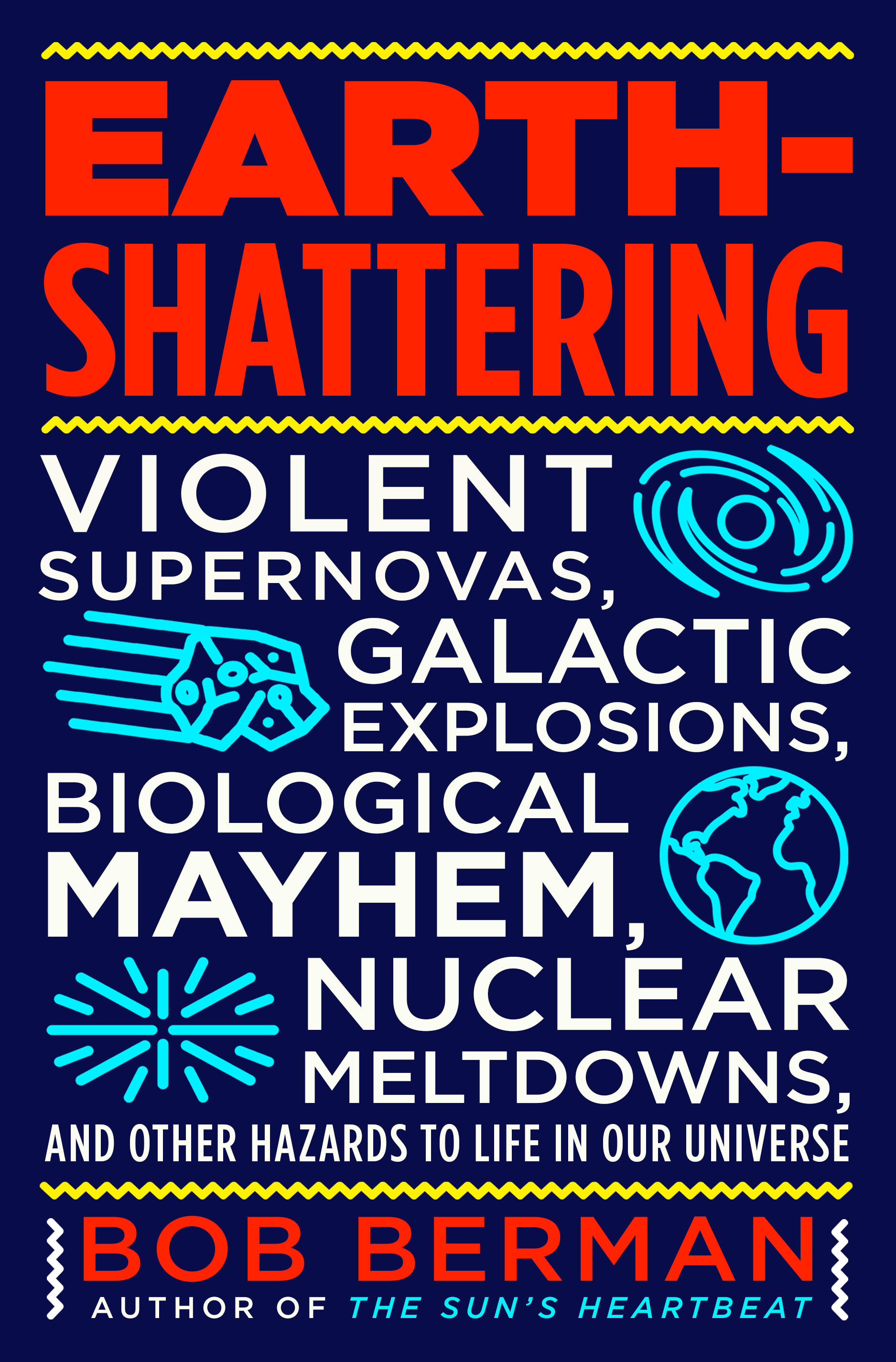 Earth-Shattering: Violent Supernovas, Galactic Explosions, Biological ...