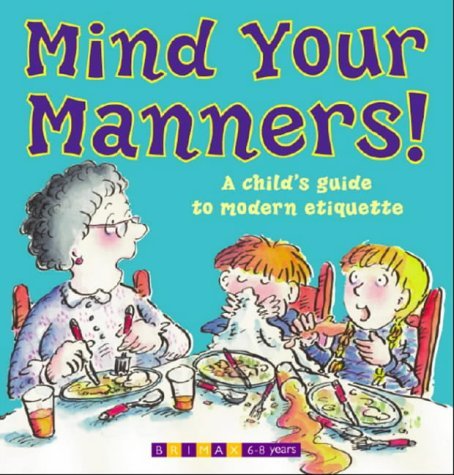 Mind Your Manners!: A Child's Guide to Modern Manners by Lynn Gibbs ...
