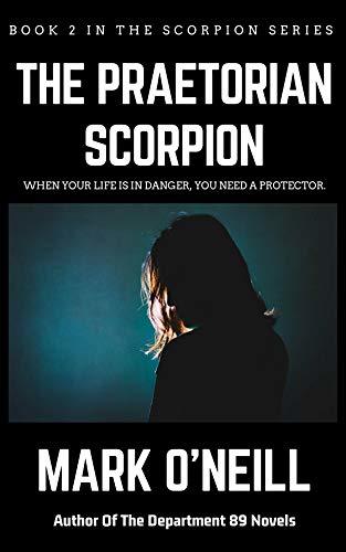 The Praetorian Scorpion: When Your Life Is In Danger, You Need a ...