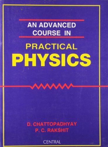 An Advanced Course in Practical Physics by Debasish Chattopadhyay | Goodreads
