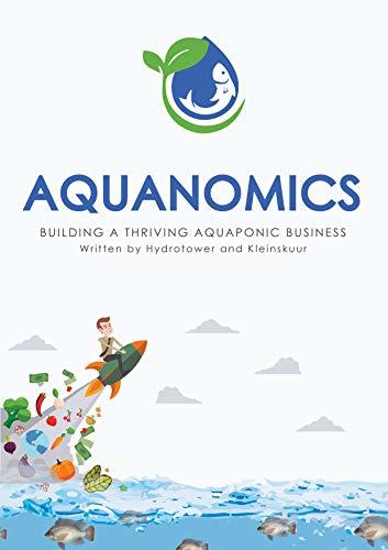 Aquanomics: Building a Thriving Aquaponic Business by Ryno Postma ...