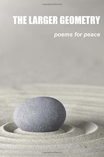 The Larger Geometry: Poems for Peace by D.E. Phelps | Goodreads
