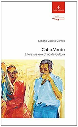 Cabo Verde: Literatura em Chão de Cultura by Simone Caputo Gomes ...