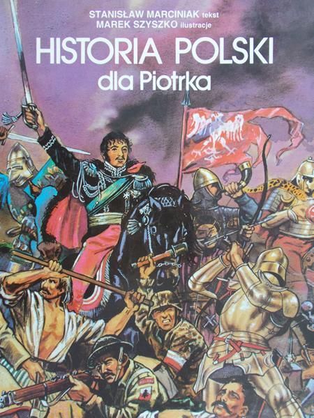 Historia Polski dla Piotrka by Stanislaw Marciniak | Goodreads