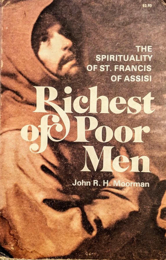 Richest of Poor Men: the Spirituality of St. Francis of Assisi by John ...