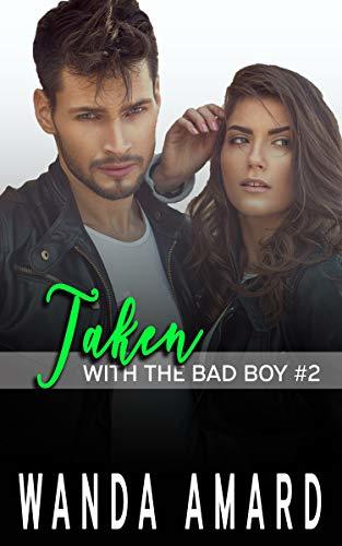 Taken (With the Bad Boy Book 2) by Wanda Amard | Goodreads