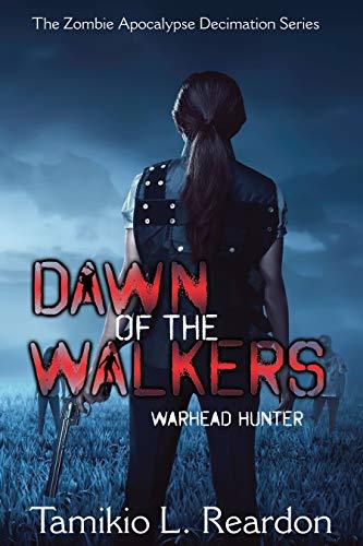 Dawn of the Walkers: The Warhead Hunters: The Zombie Apocalypse ...
