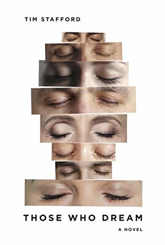 Those Who Dream: A Novel by Tim Stafford | Goodreads