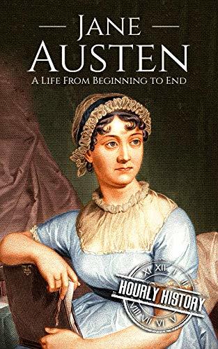 Jane Austen: A Life From Beginning to End by Hourly History | Goodreads
