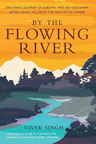 By the Flowing River by Vivek Singh | Goodreads