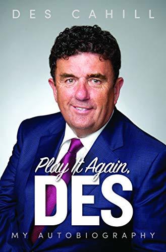 Play It Again, Des: My Life Story by Des Cahill | Goodreads