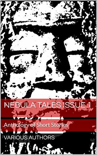 Nebula Tales Issue 1: Anthology of Short Stories by Various | Goodreads