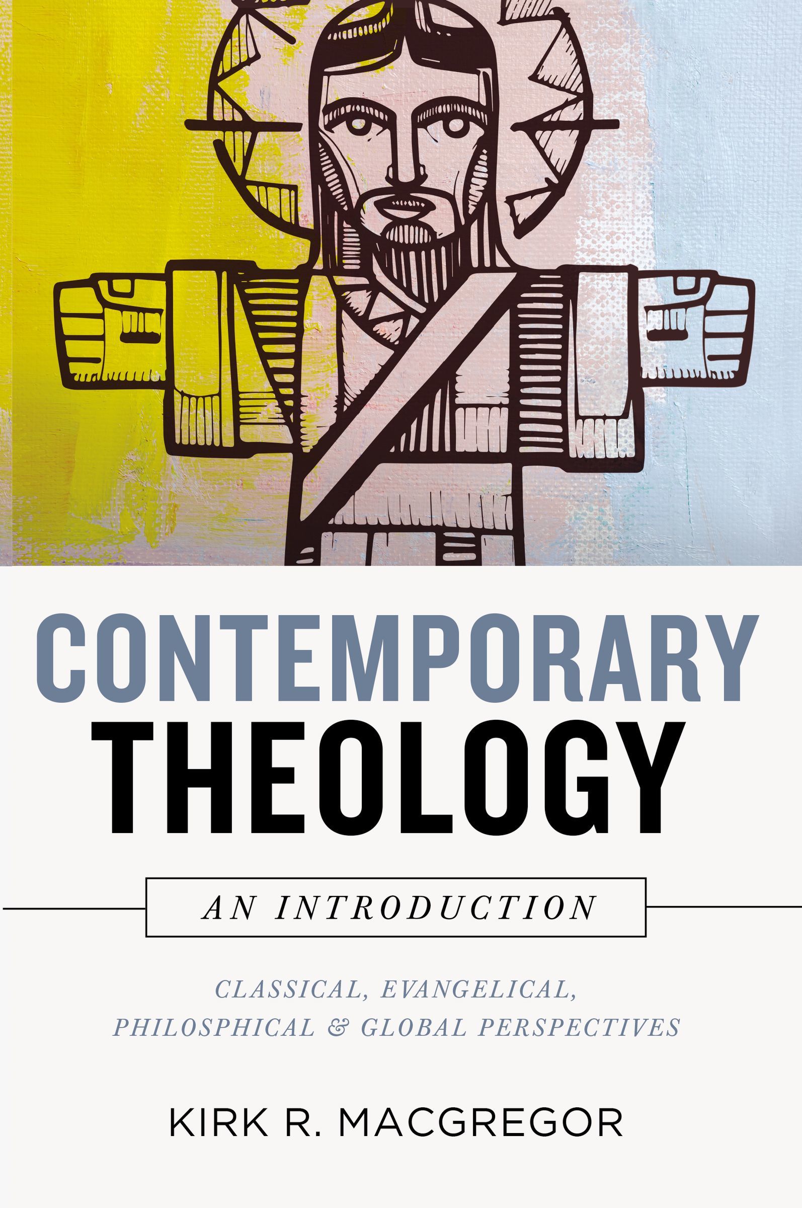 Contemporary Theology: An Introduction: Classical, Evangelical ...