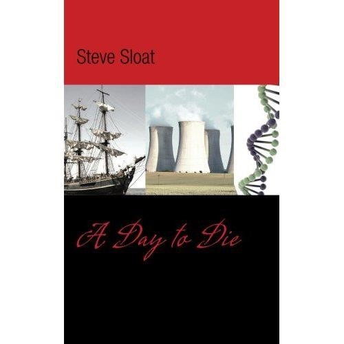 A Day To Die by Steve Sloat | Goodreads