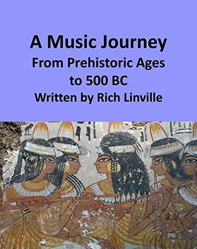 A Music Journey From Prehistoric Ages to 500 BC by Rich Linville ...