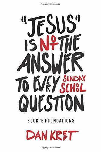 Jesus Is Not the Answer to Every Sunday School Question: Book 1 ...