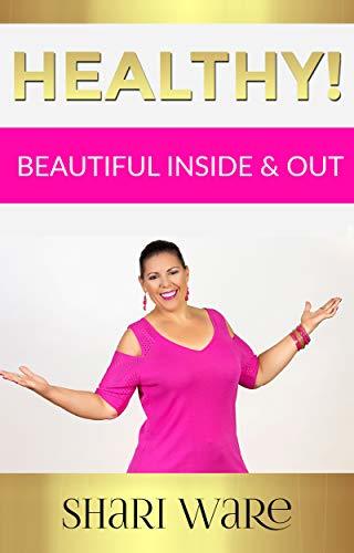 Healthy!: Beautiful Inside & Out by Shari Ware | Goodreads