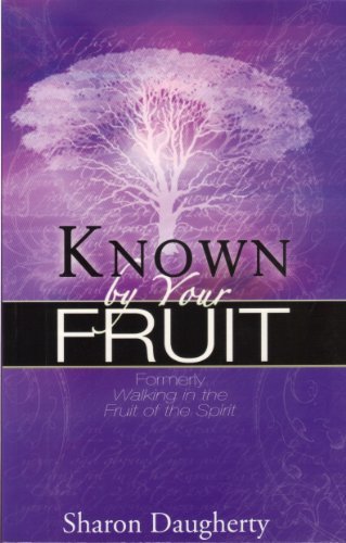 Known by Your Fruit by Sharon Daugherty | Goodreads