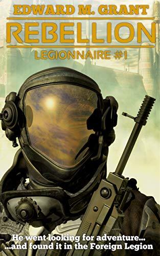 Rebellion (Legionnaire Book 1) by Edward M. Grant | Goodreads