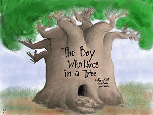 The Boy Who Lives in a Tree by Greg Goff | Goodreads