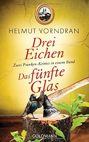 Drei Eichen / Das fünfte Glas: Zwei Franken-Krimis in einem Band by ...