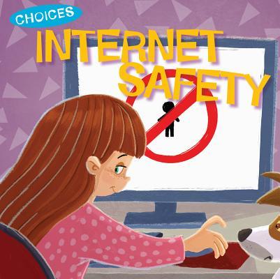 Internet Safety (Choices) by Jennifer Moore-Mallinos | Goodreads