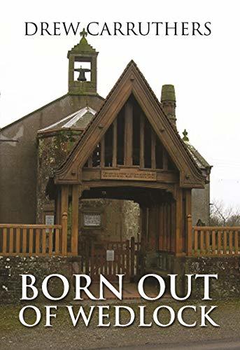 Born Out Of Wedlock by Drew Carruthers | Goodreads