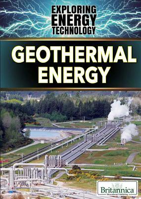 Geothermal Energy (Exploring Energy Technology) by Elizabeth Lachner ...