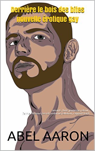 Le bois des bites: nouvelle érotique gay,amants, bois, jeunesse,retour ...