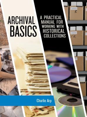Archival Basics: A Practical Manual for Working with Historical ...