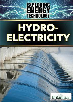 Hydroelectricity (Exploring Energy Technology) by Elizabeth Lachner ...
