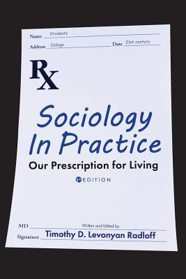 Sociology in Practice: Our Prescription for Living by Timothy D ...