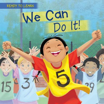 We Can Do It! (Ready to Learn) by Jennifer Moore-Mallinos | Goodreads
