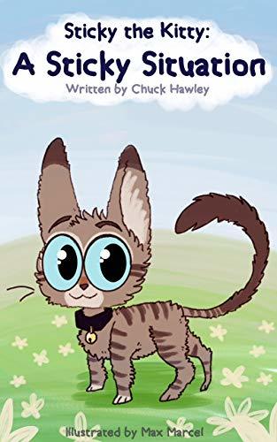 A Sticky Situation (Sticky the Kitty Book 1) by Chuck Hawley | Goodreads