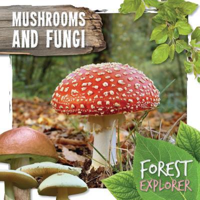 Mushrooms and Fungi (Forest Explorer) by Robin Twiddy | Goodreads