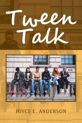 Tween Talk by Joyce E Anderson | Goodreads