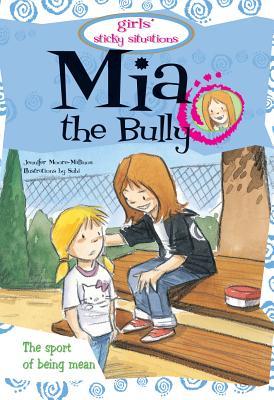 Mia the Bully: The Sport of Being Mean by Jennifer Moore-Mallinos ...