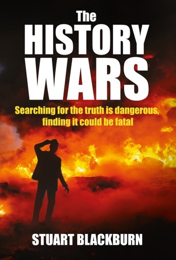 The History Wars by Stuart Blackburn | Goodreads