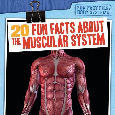 20 Fun Facts About the Muscular System by Tayler Cole | Goodreads