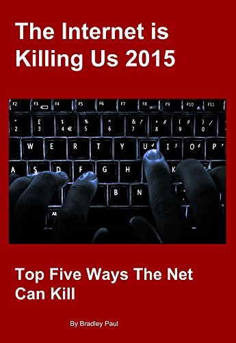 The Internet is Killing Us 2015: Top Five Ways The Net Can Kill by ...
