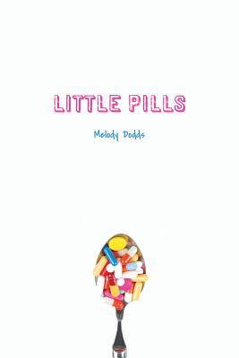 Little Pills (YA Verse) by Melody Dodds | Goodreads