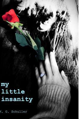 my little insanity: poems written by a sappy high schooler by K.G ...