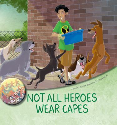 Not All Heroes Wear Capes (Helping Hands) by Jennifer Moore-Mallinos ...