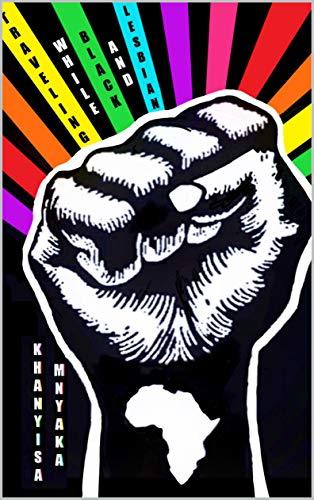 Traveling While Black and Lesbian by Khanyisa Mnyaka | Goodreads