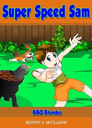 Barbecue Blunder (Super Speed Sam Book 8) by Monty.J.McClaine | Goodreads